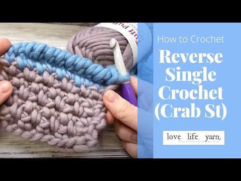 How to Crochet: Reverse Single Crochet (Crab Stitch) - love. life. yarn.