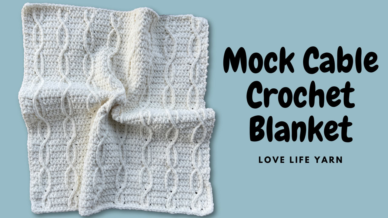 Mock Cable Crochet Blanket - love. life. yarn.
